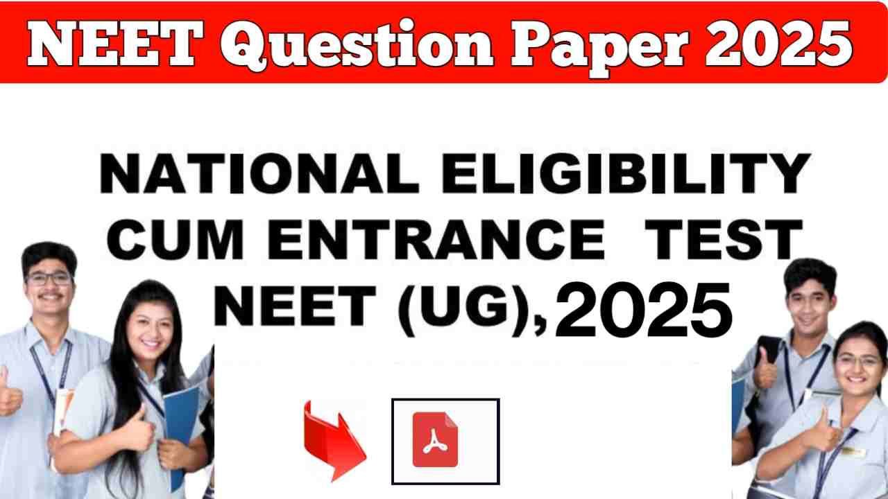NEET Question Paper 2025 : प्रश्न, उत्तर
