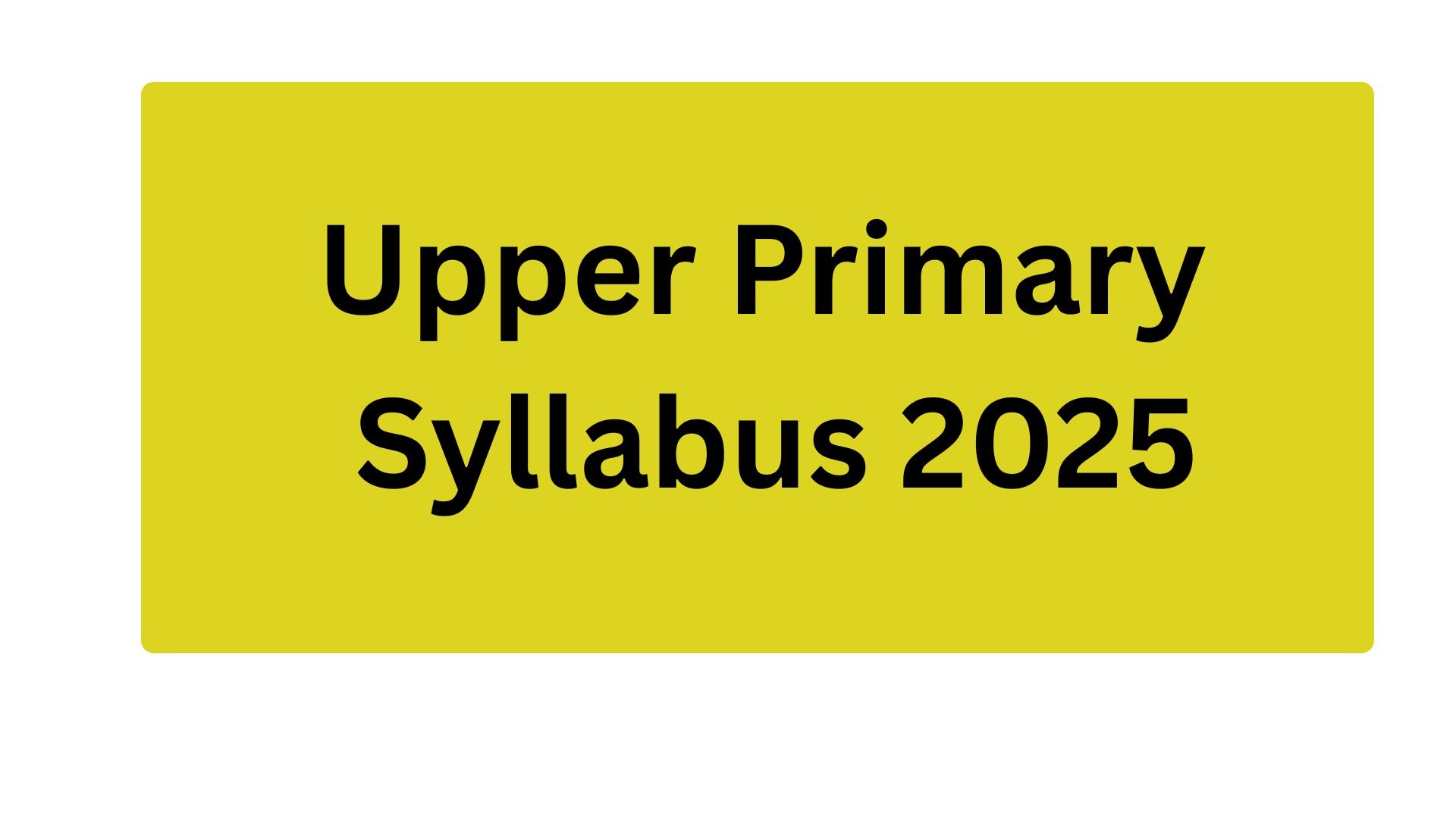 Upper Primary Syllabus 2025: WB Upper Primary Syllabus 2025