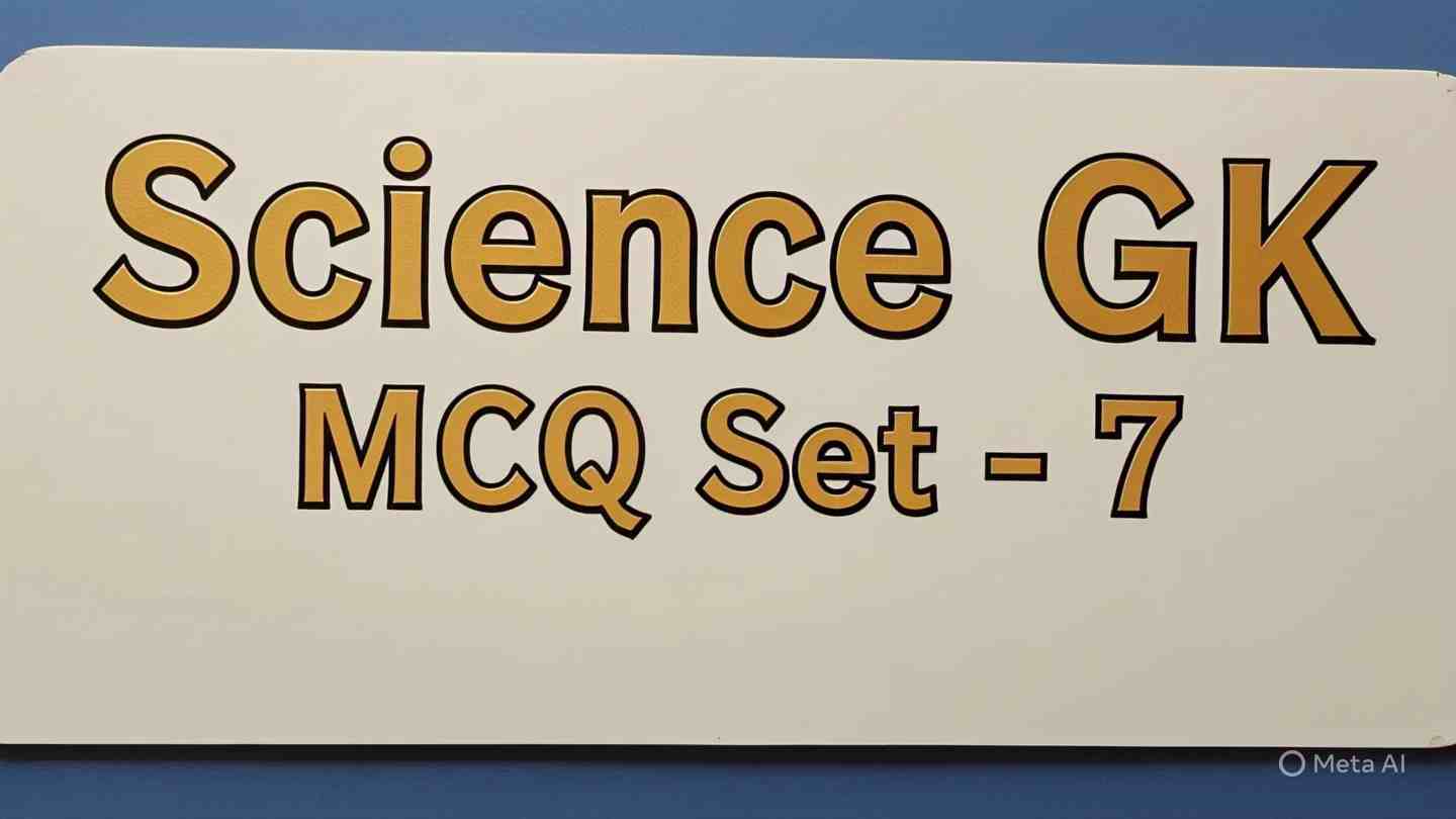 Science GK MCQ Set - 7